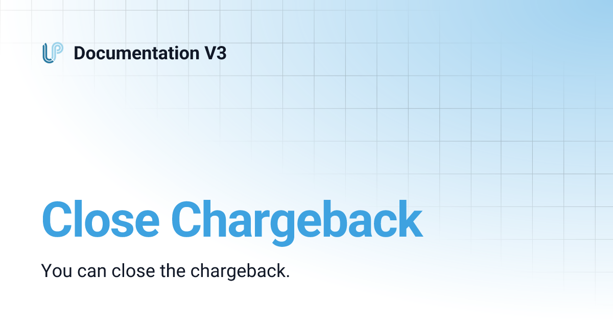 Close Chargeback | Documentation V3