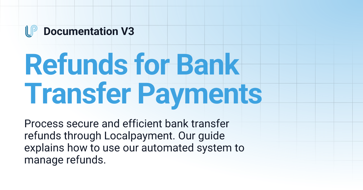 Refunds for Bank Transfer Payments | Documentation V3