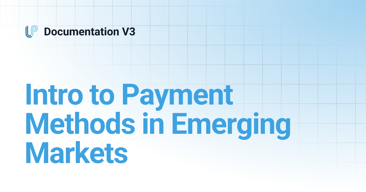 Intro to Payment Methods in Emerging Markets | Documentation V3