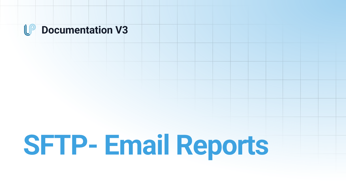 SFTP- Email Reports | Documentation V3